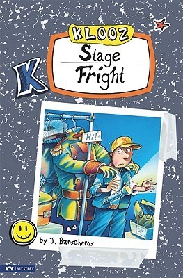 Stage Fright (Klooz) by Jürgen Banscherus | Goodreads