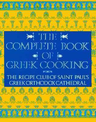 The Complete Book of Greek Cooking: The Recipe Club of St. Paul's ...