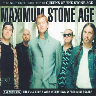 Maximum Stone Age: The Unauthorised Biography of Queens of the Stone ...