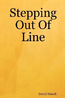 Stepping Out Of Line by Darryl Salach | Goodreads