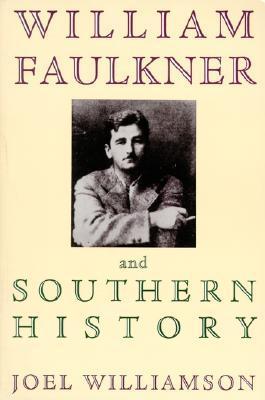 William Faulkner and Southern History by Joel Williamson | Goodreads