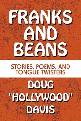 Franks and Beans: Stories, Poems, and Tongue Twisters by Doug ...