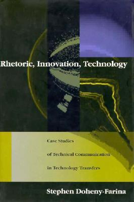 Rhetoric, Innovation, Technology: Case Studies of Technical ...