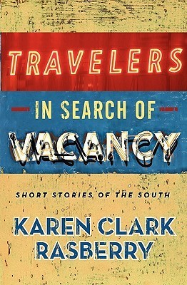 Travelers in Search of Vacancy: Short Stories of the South by Karen ...