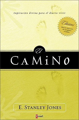 El Camino/ The Way (Spanish Edition) by E. Stanley Jones | Goodreads