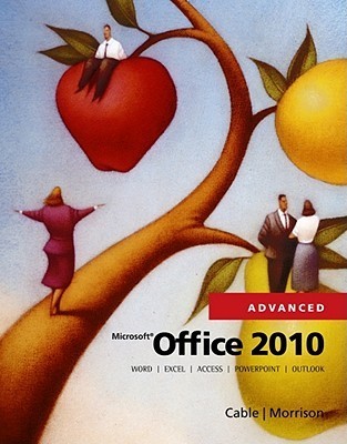 Microsoft Office 2010, Advanced by Sandra Cable | Goodreads