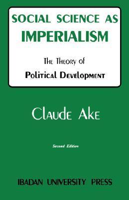 Social Science as Imperialism. the Theory of Political Development by ...