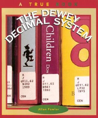 The Dewey Decimal System (True Book) by Allan Fowler | Goodreads