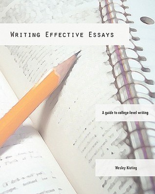 Writing Effective Essays: A Guide To College-Level Writing by Wesley ...