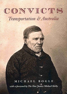 Convicts: Transportation & Australia by Michael Bogle | Goodreads