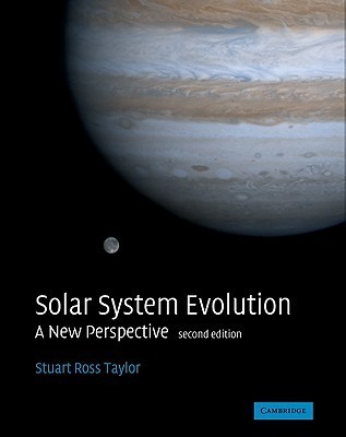 Solar System Evolution: A New Perspective by Stuart Ross Taylor | Goodreads