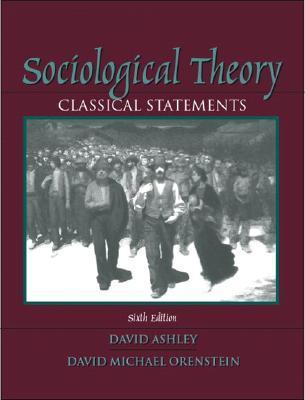 Sociological Theory: Classical Statements by David Ashley | Goodreads
