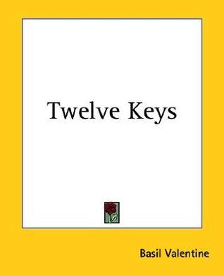 Twelve Keys by Basilius Valentinus | Goodreads