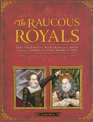 The Raucous Royals by Carlyn Beccia | Goodreads
