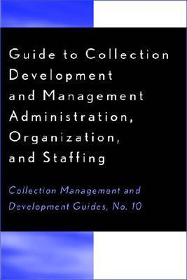 Guide to Collection Development and Management: Administration ...