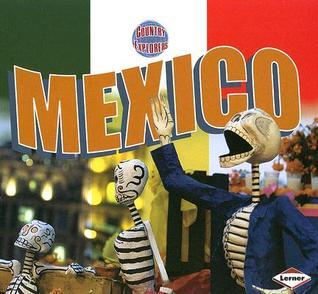 Mexico (Country Explorers) by Tom Streissguth | Goodreads