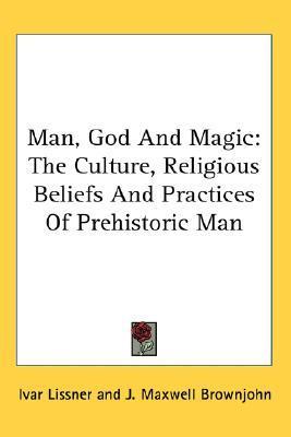 Man, God And Magic: The Culture, Religious Beliefs And Practices Of ...