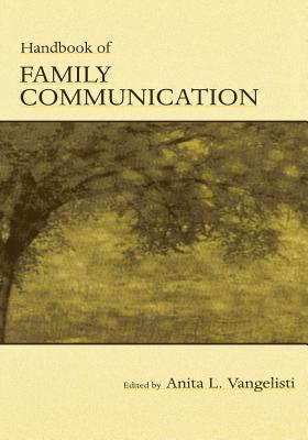 Handbook of Family Communication by Anita L. Vangelisti | Goodreads