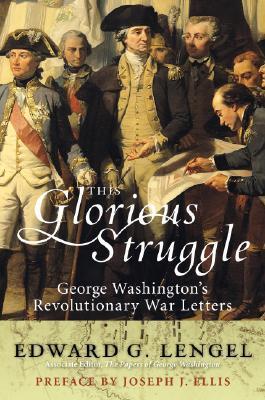 This Glorious Struggle: George Washington's Revolutionary War Letters ...