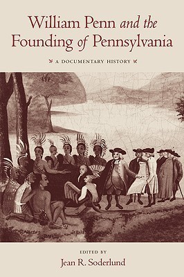 William Penn and the Founding of Pennsylvania: A Documentary History by ...