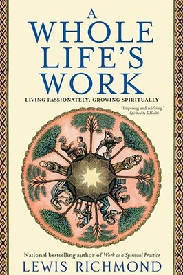 A Whole Life's Work: Living Passionately, Growing Spiritually by Lewis ...