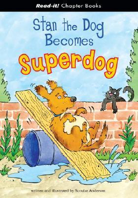 Stan the Dog Becomes Superdog by Scoular Anderson | Goodreads