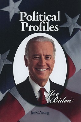 Joe Biden (Political Profiles) by Jeff C. Young | Goodreads