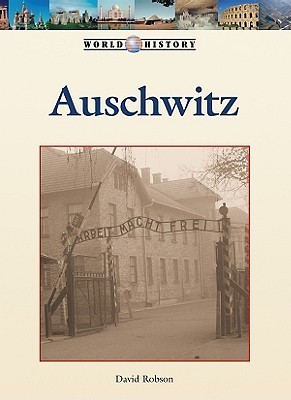 Auschwitz (World History Series) by David Robson | Goodreads