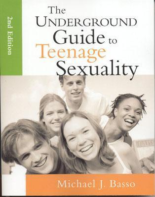 The Underground Guide to Teenage Sexuality by Michael J. Basso | Goodreads