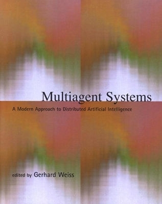 Multiagent Systems: A Modern Approach to Distributed Artificial Intelligence by Gerhard Weiss ...