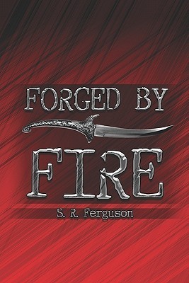 Forged by Fire by S.R. Ferguson | Goodreads