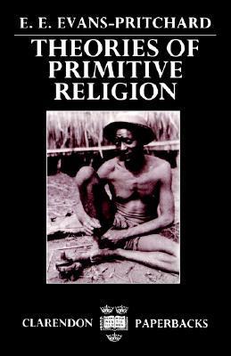 Theories of Primitive Religion by E.E. Evans-Pritchard | Goodreads