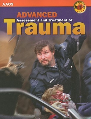 Advanced Assessment and Treatment of Trauma by American Academy of ...