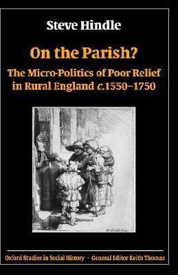 On the Parish?: The Micro-Politics of Poor Relief in Rural England 1550 ...