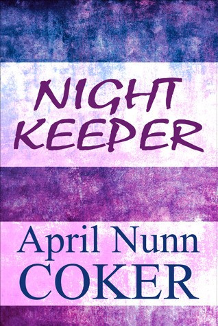 Night Keeper by April Nunn Coker | Goodreads