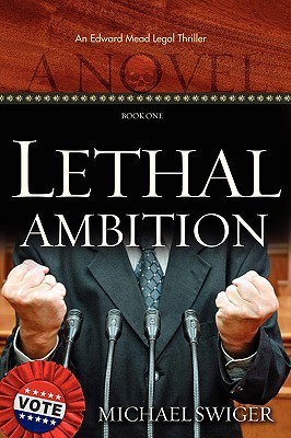 Lethal Ambition by Michael Swiger | Goodreads