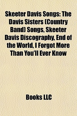 Skeeter Davis Songs: The Davis Sisters (Country Band) Songs, Skeeter ...