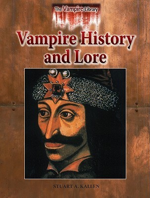 Vampire History and Lore (Vampire Library) by Stuart A. Kallen | Goodreads