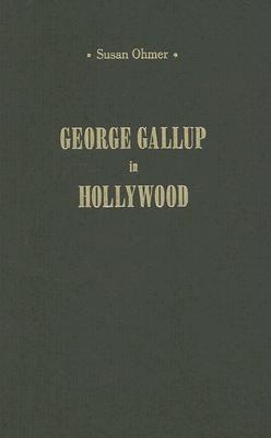 George Gallup in Hollywood (Film and Culture Series) by Susan Ohmer ...