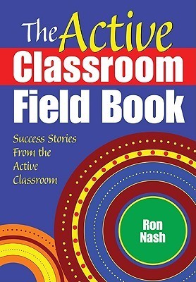 The Active Classroom Field Book: Success Stories From the Active ...