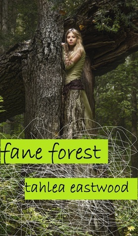 Fane Forest (The Element Series, #1) by Tahlea Eastwood | Goodreads