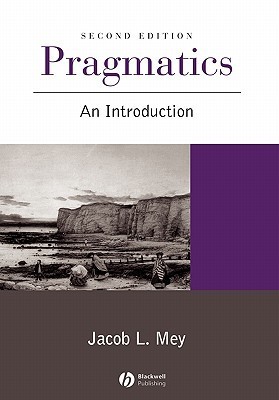 Pragmatics: An Introduction by Jacob L. Mey | Goodreads