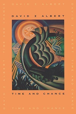 Time and Chance by David Z. Albert | Goodreads