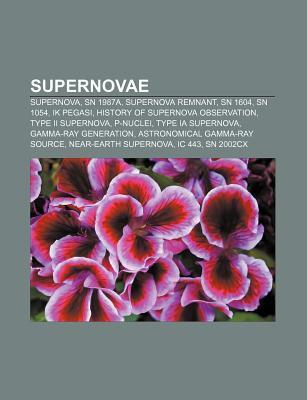 Supernovae: Supernova, Sn 1987a, Supernova Remnant, Sn 1604, Sn 1054 ...