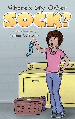 Where's My Other Sock? by Esther LoPresto | Goodreads