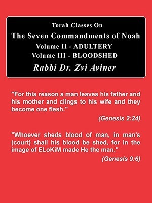 The Seven Commandments of Noah: Adultery & Bloodshed by Zvi Aviner ...