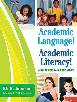 Academic Language! Academic Literacy!: A Guide for K–12 Educators by ...