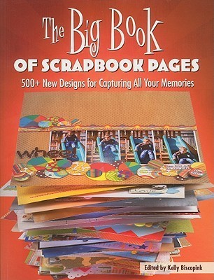 The Big Book of Scrapbook Pages: 500+ New Designs for Capturing All ...