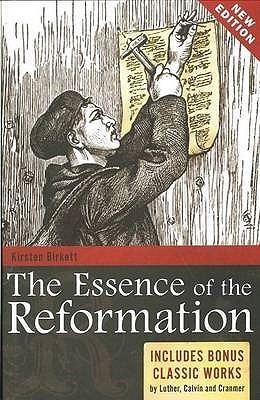 The Essence of the Reformation: Includes Bonus Classic Works by Luther ...