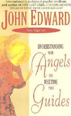 Understanding Your Angels by John Edward | Goodreads